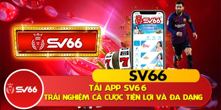 Tải app SV66 và nhận ngay ưu đãi hấp dẫn cho người dùng mới